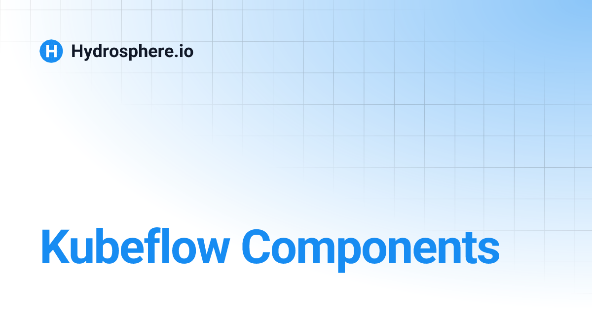 Kubeflow Components | Hydrosphere.io