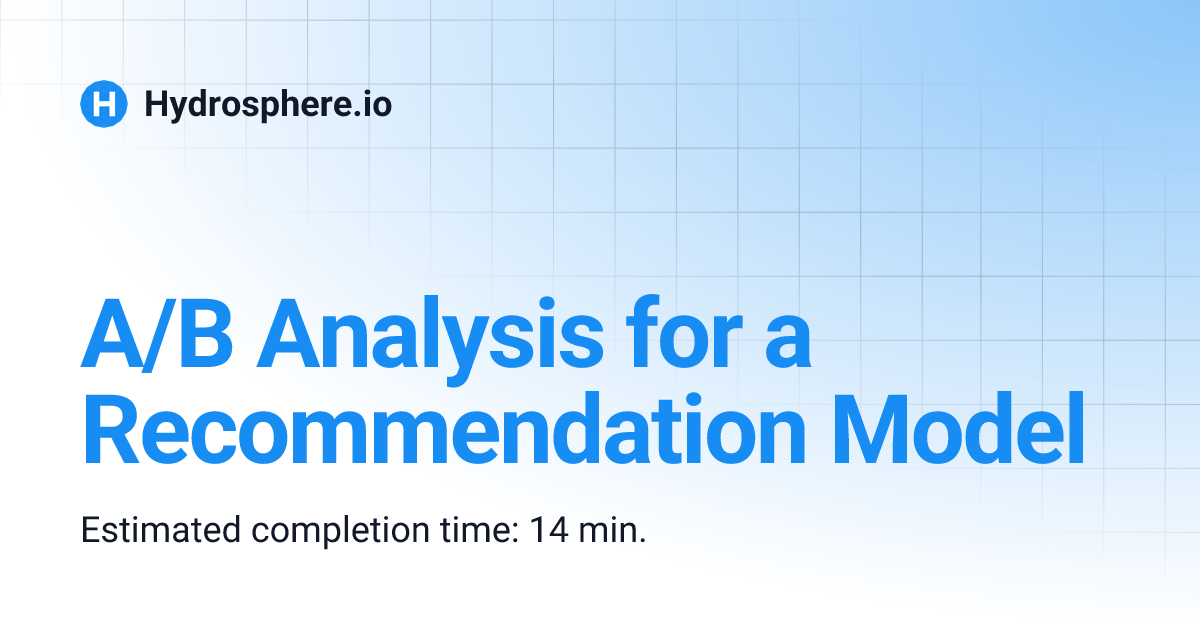 A/B Analysis for a Recommendation Model | Hydrosphere.io